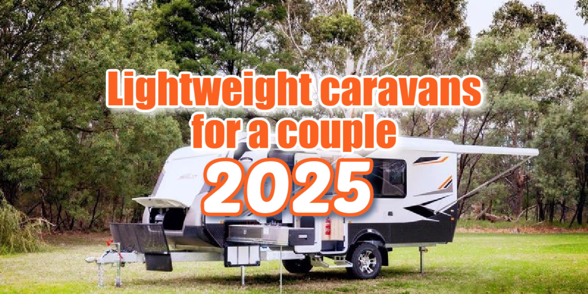 Lightweight Caravans that would be great for a couple - Australia 2025 ...