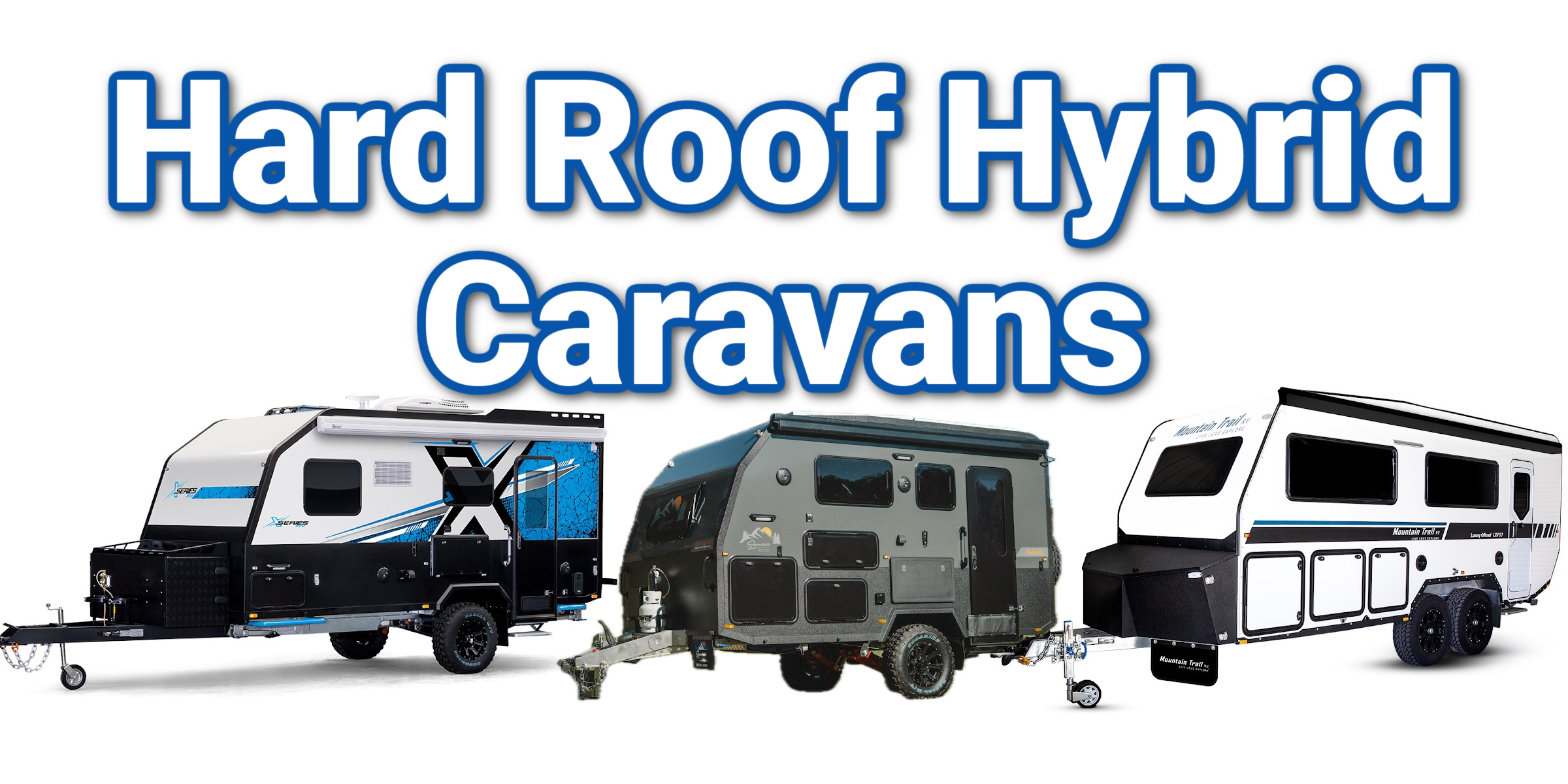 Hard Roof Hybrid Caravans (No Setup Required) - Ben & Michelle
